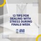 13 Tips for Dealing With Stress During Finals Week - Essay Coach