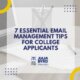 7 Essential Email Management Tips for College Applicants